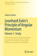 Leonhard Euler’s Principle of Angular Momentum Volume 1: Study: A Reconstruction of Its ...