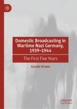 Domestic Broadcasting in Wartime Nazi Germany, 1939-1944: The First ...