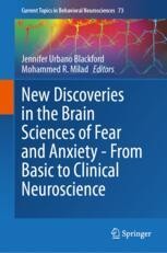New Discoveries in the Brain Sciences of Fear and Anxiety - From Basic ...