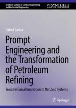 Prompt Engineering and the Transformation of Petroleum Refining: From ...