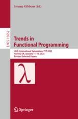 Trends in Functional Programming: 26th International Symposium, TFP 2025, Oxford, UK, January 14 ...