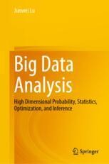 Big Data Analysis: High Dimensional Probability, Statistics, Optimization, and Inference ...