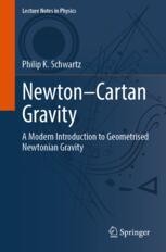 Newton–Cartan Gravity: A Modern Introduction to Geometrised Newtonian Gravity | SpringerLink