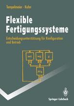Flexible Fertigungssysteme: Entscheidungsunterstützung für ...