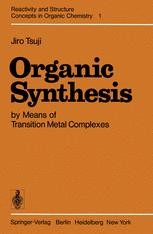 Organic Synthesis by Means of Transition Metal Complexes: A Systematic ...