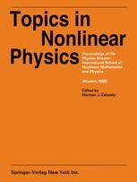 Topics in Nonlinear Physics: Proceedings of the Physics Session ...