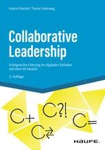 Collaborative Leadership: Entscheidungswege beschleunigen, Arbeit ...