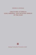 Creatures of Speech Lion, Herding, and Hunting Similes in the Iliad ...