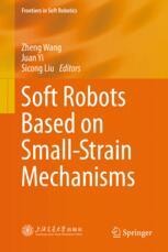Soft Robots Based on Small-Strain Mechanisms | SpringerLink