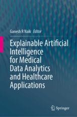 Explainable Artificial Intelligence for Medical Data Analytics and Healthcare Applications ...