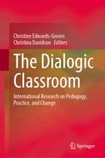 The Dialogic Classroom: International Research on Pedagogy, Practice ...