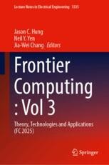 Frontier Computing : Volume 3: Theory, Technologies and Applications (FC 2025) | Springer Nature ...