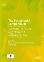 The Postcolonial Compendium: Keywords in Forced Migration and Refugee ...
