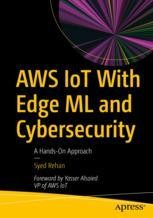 AWS IoT With Edge ML and Cybersecurity: A Hands-On Approach | Springer Nature Link (formerly ...