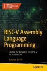 RISC-V Assembly Language Programming: Unlock the Power of the RISC-V Instruction Set | SpringerLink