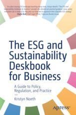 The ESG and Sustainability Deskbook for Business: A Guide to Policy ...