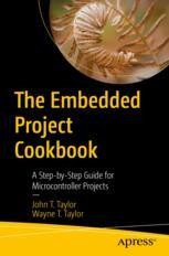 The Embedded Project Cookbook: A Step-by-Step Guide for Microcontroller ...