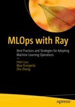 MLOps with Ray: Best Practices and Strategies for Adopting Machine ...