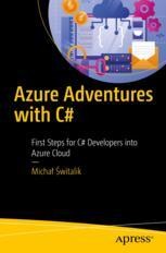 Azure Adventures with C#: First Steps for C# Developers into Azure ...