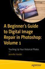 A Beginner’s Guide to Digital Image Repair in Photoshop: Volume 1 ...