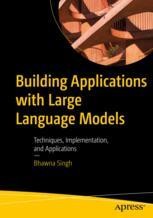 Building Applications with Large Language Models: Techniques ...
