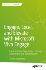 Engage, Excel, and Elevate with Microsoft Viva Engage: Transform Your Organization Through ...