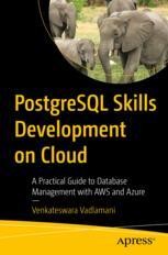 PostgreSQL Skills Development on Cloud: A Practical Guide to Database Management with AWS and ...