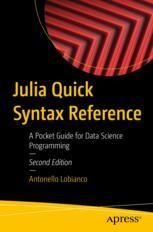 Julia Quick Syntax Reference: A Pocket Guide for Data Science Programming | Springer Nature Link ...