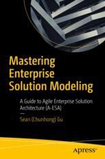 Mastering Enterprise Solution Modeling: A Guide to Agile Enterprise ...