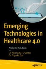 Emerging Technologies in Healthcare 4.0: AI and IoT Solutions | Springer Nature Link (formerly ...