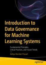 Introduction to Data Governance for Machine Learning Systems: Fundamental Principles, Critical ...