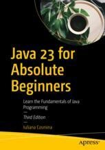 Java 23 for Absolute Beginners: Learn the Fundamentals of Java Programming | SpringerLink