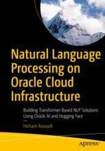Natural Language Processing on Oracle Cloud Infrastructure: Building Transformer-Based NLP ...