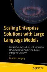 Scaling Enterprise Solutions with Large Language Models : Comprehensive End-to-End Generative AI ...