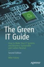 The Green IT Guide: How to Make Your IT Systems and Business ...