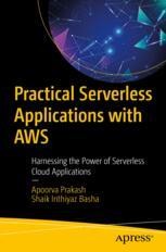 Practical Serverless Applications with AWS: Harnessing the Power of ...