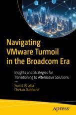 Navigating VMware Turmoil in the Broadcom Era: Insights and Strategies for Transitioning to ...