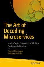 The Art of Decoding Microservices: An In-Depth Exploration of Modern Software Architecture ...