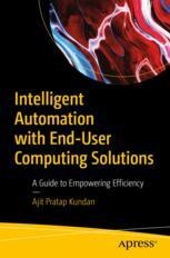 Intelligent Automation with End-User Computing Solutions: A Guide to Empowering Efficiency ...