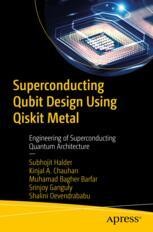 Superconducting Qubit Design Using Qiskit Metal: Engineering of Superconducting Quantum ...