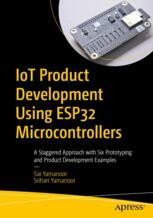 IoT Product Development Using ESP32 Microcontrollers: A Staggered Approach with Six Prototyping ...