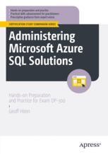 Administering Microsoft Azure SQL Solutions: Hands-on Preparation and Practice for Exam DP-300 ...
