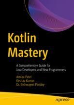 Kotlin Mastery: A Comprehensive Guide for Java Developers and New Programmers | Springer Nature ...