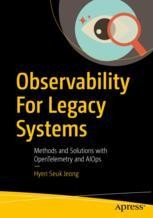 Observability For Legacy Systems: Methods and Solutions with OpenTelemetry and AIOps | SpringerLink