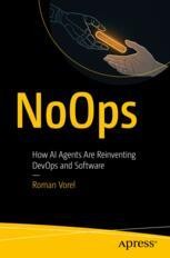 NoOps: How AI Agents Are Reinventing DevOps and Software | Springer Nature Link (formerly ...