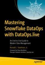 Mastering Snowflake DataOps with DataOps.live: An End-to-End Guide to Modern Data Management ...