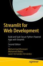Streamlit for Web Development : Build and Scale Secure Python-Powered ...