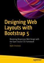 Designing Web Layouts with Bootstrap 5: Mastering Responsive Web Design with the Open Source CSS ...