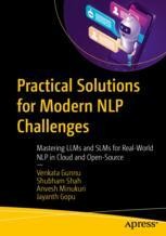 Practical Solutions for Modern NLP Challenges: Mastering LLMs and SLMs ...