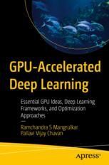GPU-Accelerated Deep Learning : Essential GPU Ideas, Deep Learning Frameworks, and Optimization ...